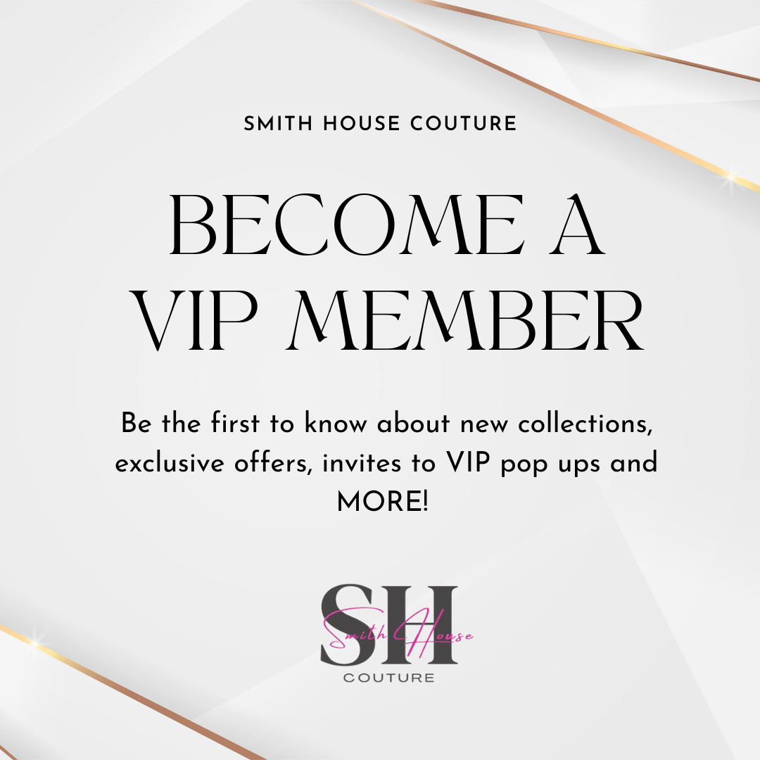 Become a VIP – Smith House Couture